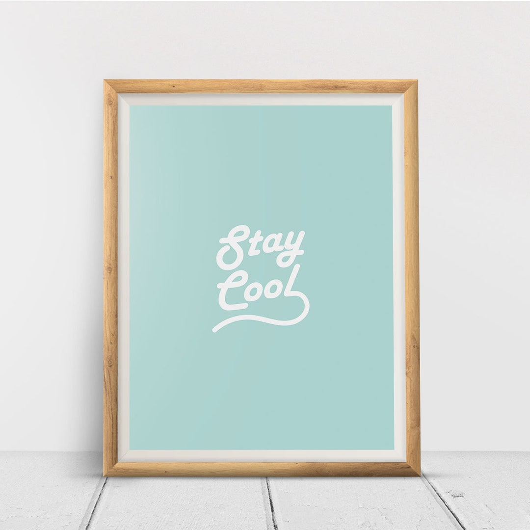 Stay Cool, Printable Wall Art Print, Inspirational, Typography, Home ...