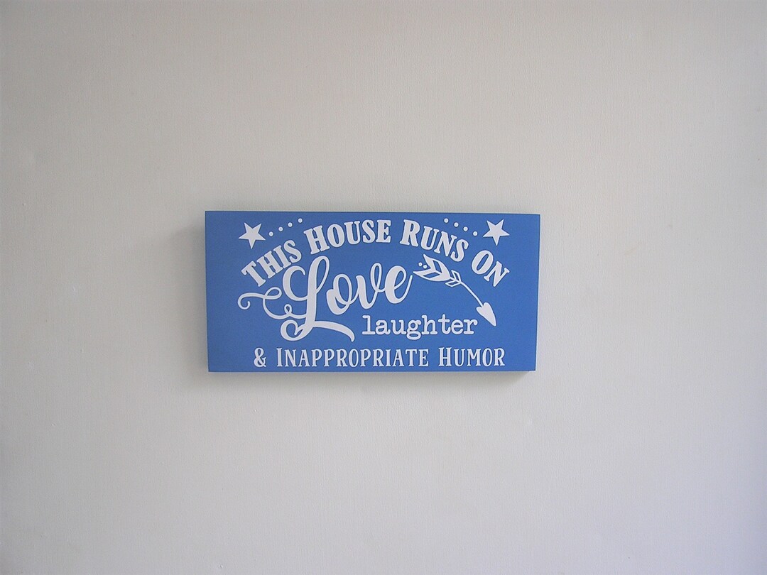 This House Runs on Love, Laughter & Inappropriate Humor - Funny 6x12 ...