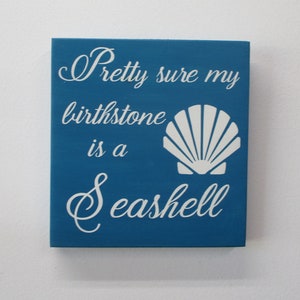 Beach Sign Pretty Sure My Birthstone is A Seashell, Beach Decor - Etsy