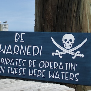 Be Warned! Pirates Be Operatin' in These Here Waters, Pirate Warning ...
