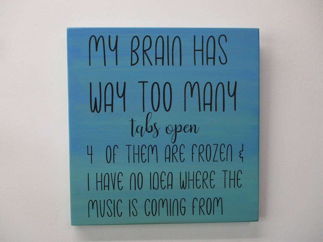 My Brain Has Way Too Many Tabs Open Sign busy Mom Office Sign, Funny ...