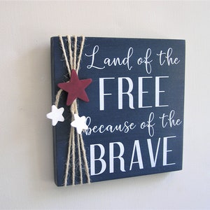 Patriotic Wood Sign– Land of the Free Because of the Brave- Americana ...