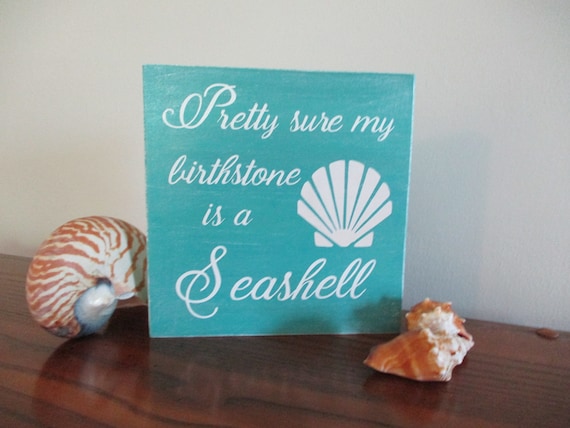 Beach Sign Pretty Sure My Birthstone is A Seashell Beach - Etsy