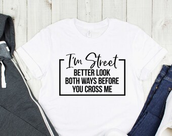 I'm Street so Look Both Ways Before You Cross Me Svg - Etsy