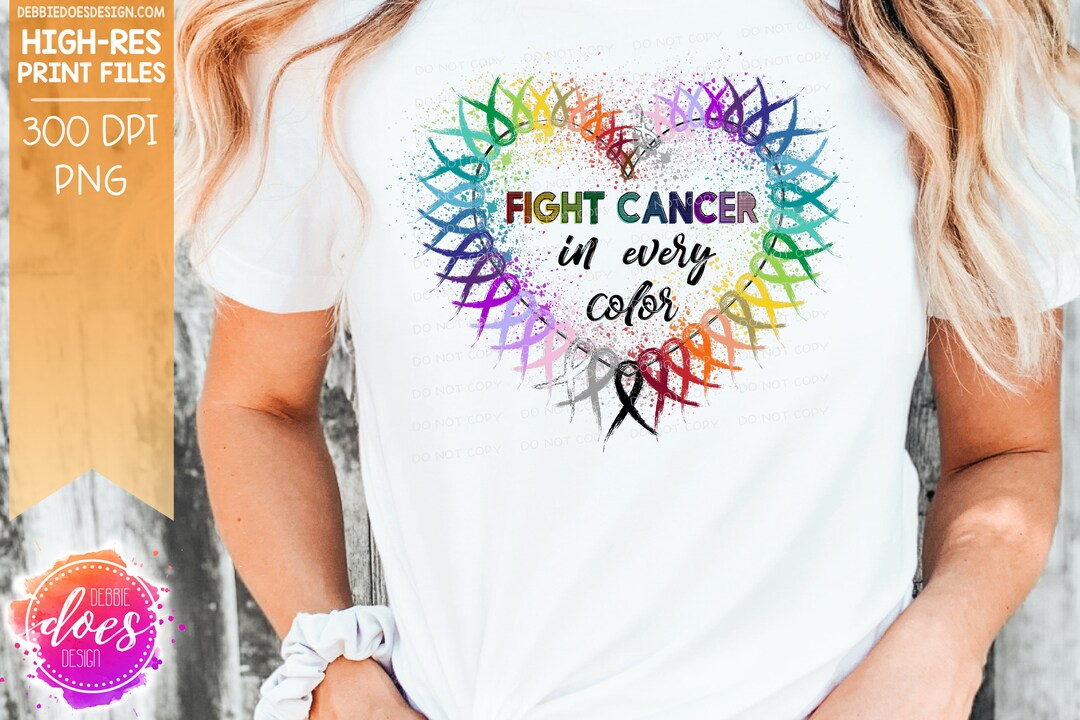 Fight Cancer in Every Color/colour - Sublimation/printable Design ...