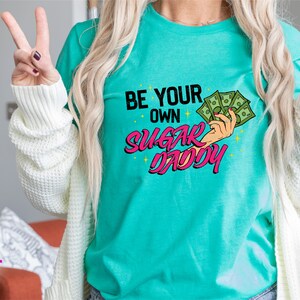 Be Your Own Sugar Daddy - SVG | Digital Cut Files | HTV Svg | Vinyl ...