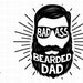 Badass Bearded Dad SVG Digital Cut File HTV Svg Vinyl - Etsy