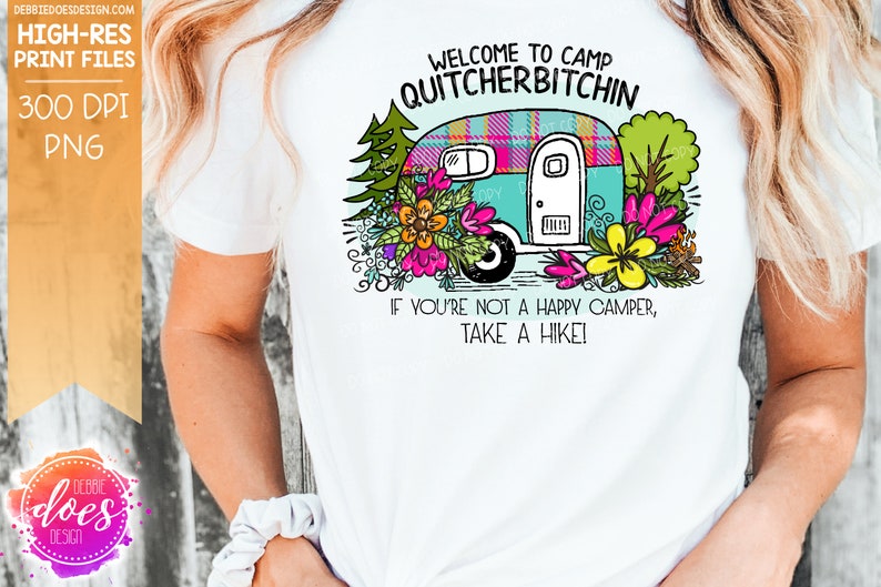 Welcome to Camp Quitcherbitchin Camper - Printable/sublimation File ...
