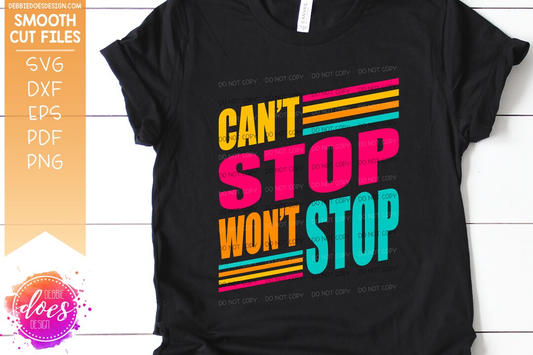 Can't Stop Won't Stop SVG Digital Cut Files HTV Svg Vinyl Decal Svg ...
