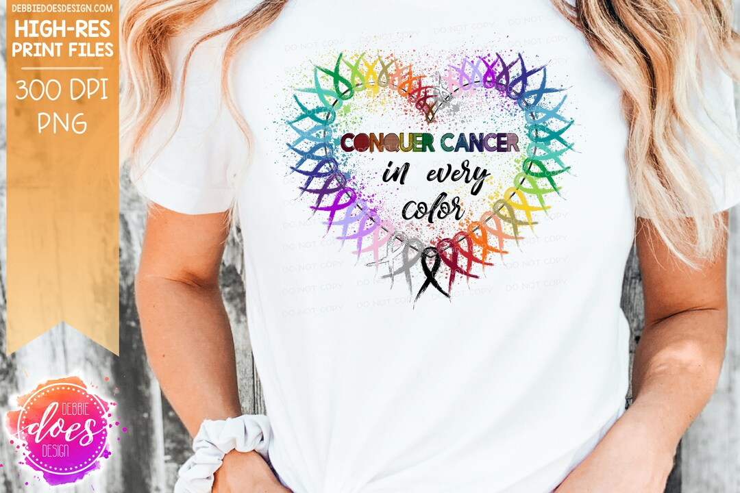 Conquer Cancer in Every Color/colour Sublimation/printable Design ...