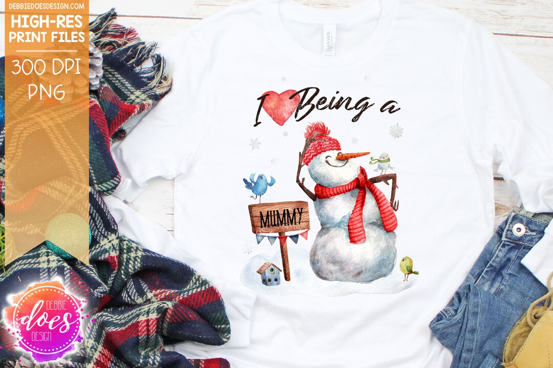 I Love Being a Mummy Snowman Sublimation/printable Design - Etsy