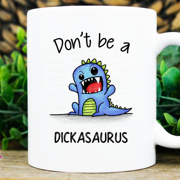Don’t Be a Dickasaurus - Etsy