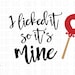 I Licked It so It's Mine - Lollipop - SVG | Digital Cut Files | HTV Svg ...