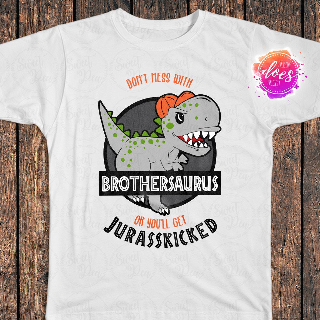 Don't Mess With Brothersaurus or You'll Get | Etsy