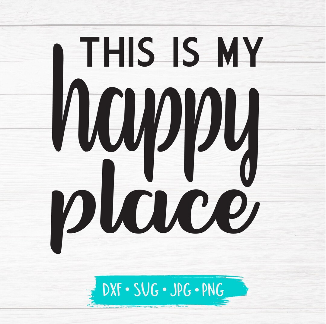 This is My Happy Place Design SVG DXF JPG Cut Cricut Silhouette File - Etsy