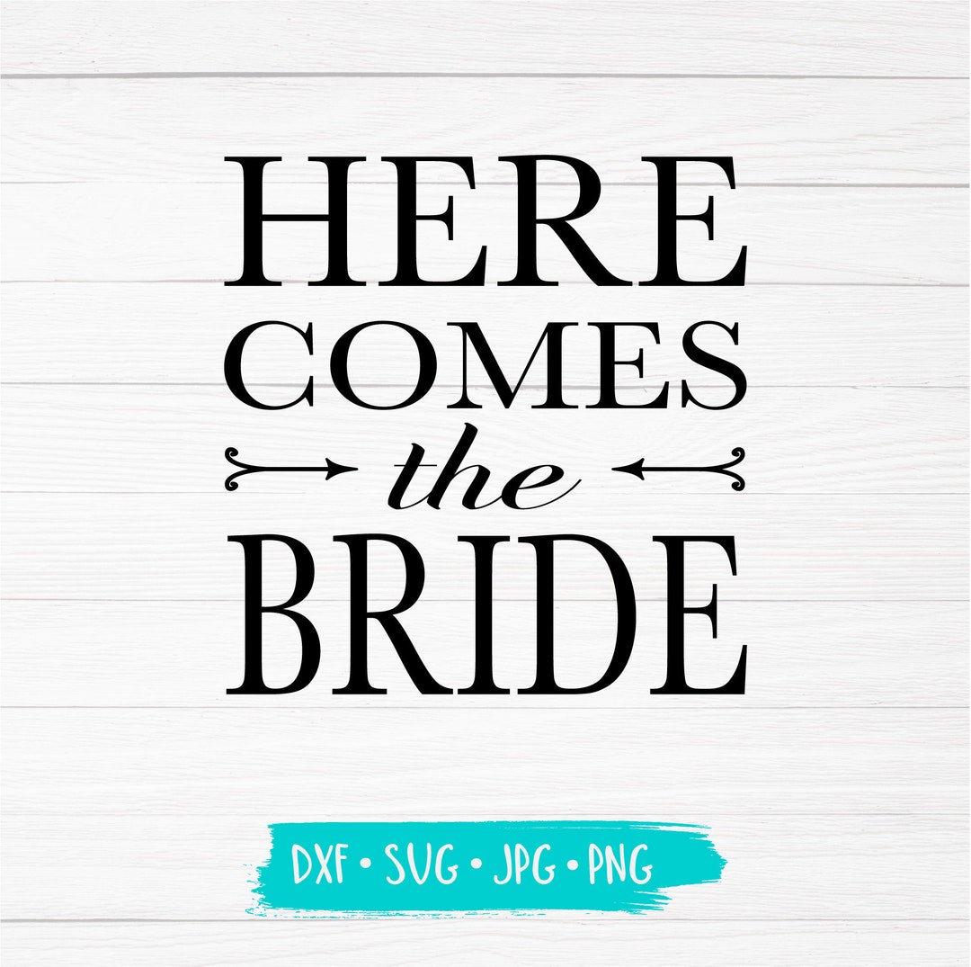 Here Comes the Bride Design SVG DXF JPG Cut Cricut Silhouette File - Etsy