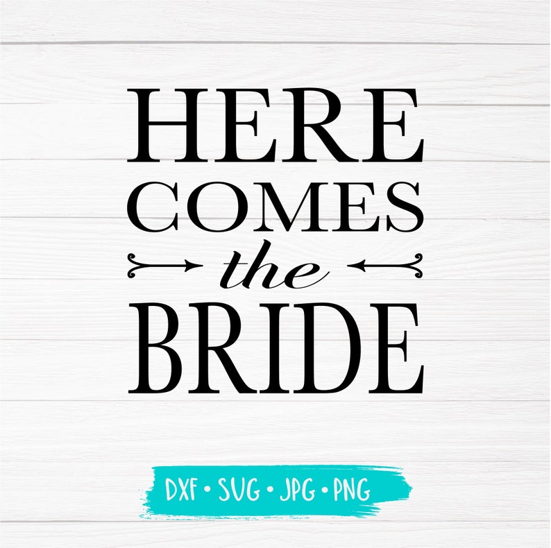Here Comes the Bride Design SVG DXF JPG Cut Cricut Silhouette - Etsy