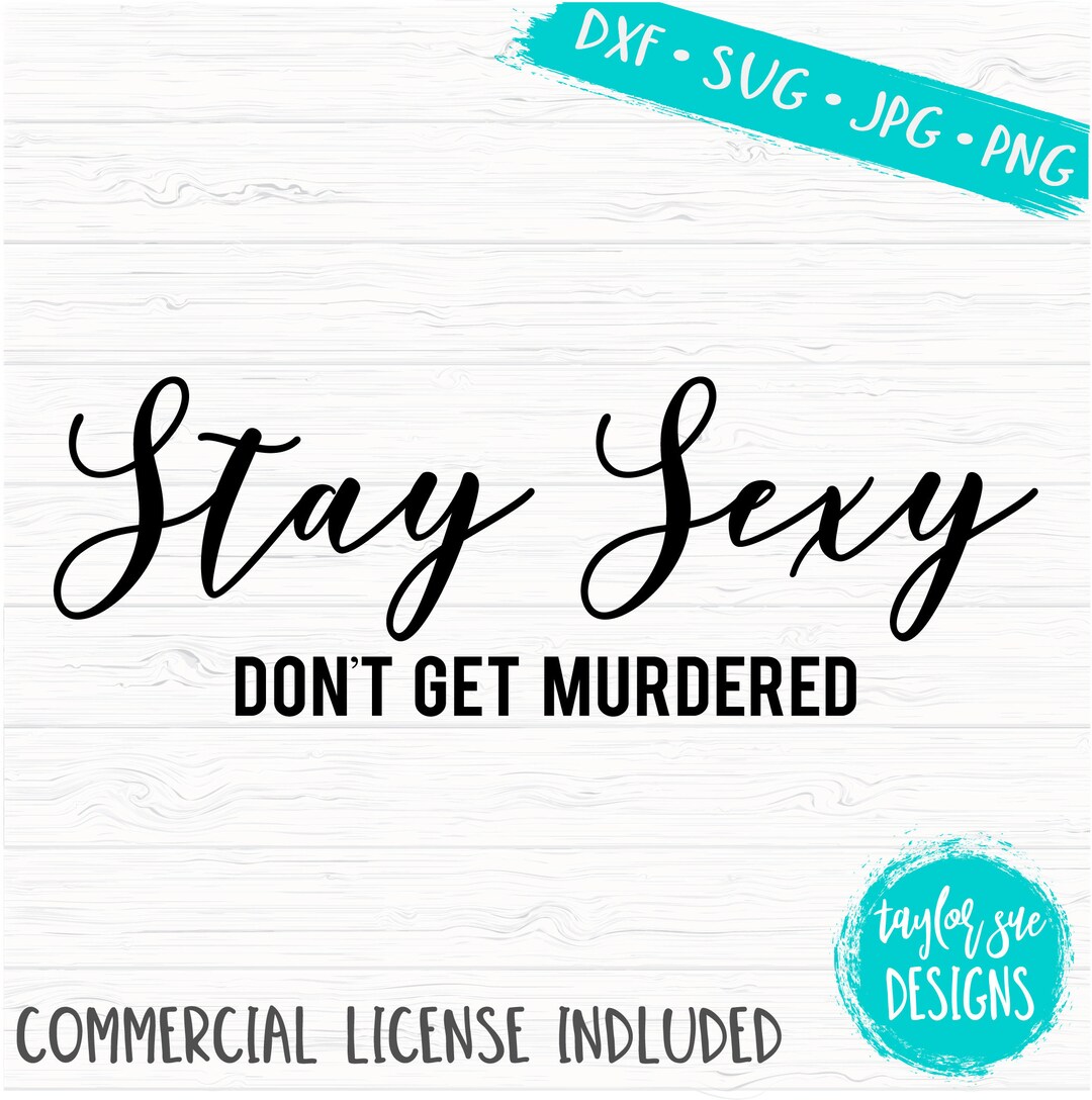 My Favorite Murder Stay Sexy Don't Get Murdered SVG DXF JPG Cut Cricut ...