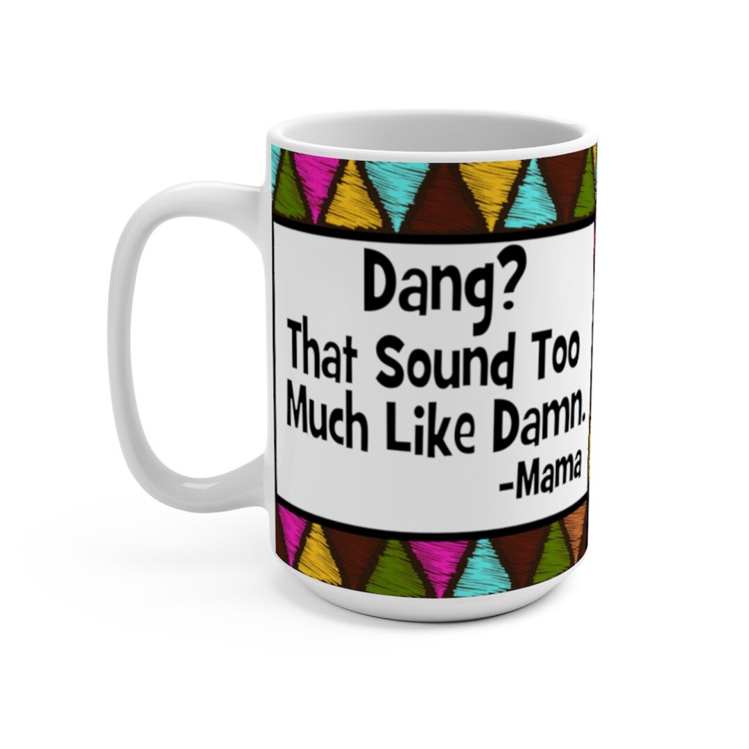 Damn Mug 15oz Funny | Gifts | Gift for Mom | Mama | Melanin | Black Art ...