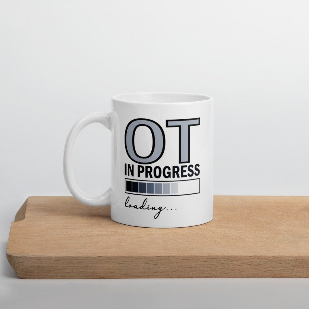 OT in Progress, Future Occupational Therapist, Future Ot Mug, Ot ...