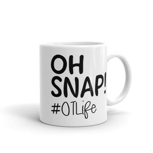 Oh Snap OT Mug, Occupational Therapy, Occupational Therapy Gifts ...