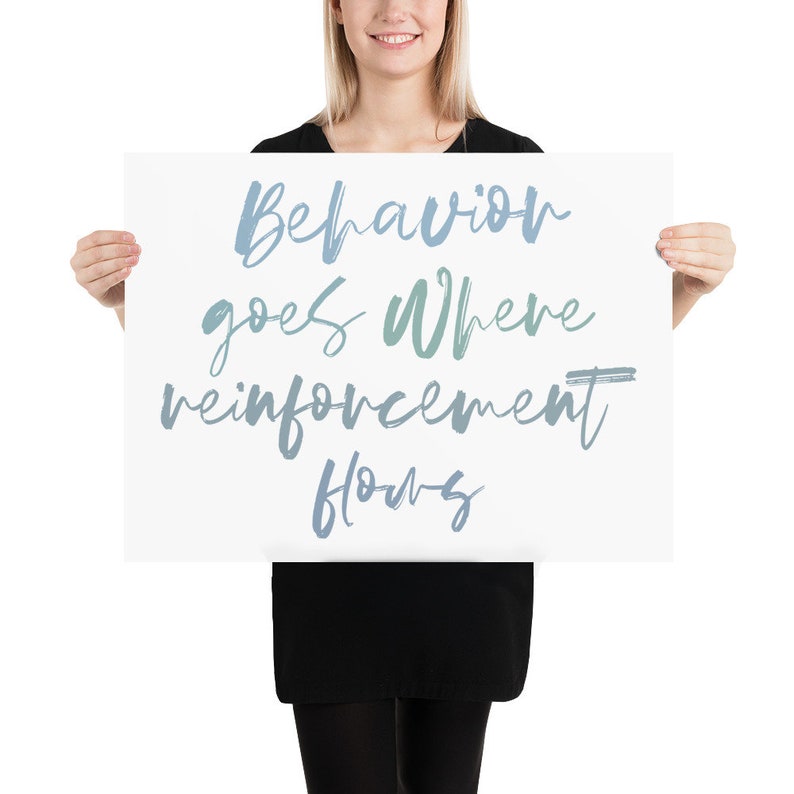Behavior Goes Where Reinforcement Flows Bcba Poster Behavior - Etsy