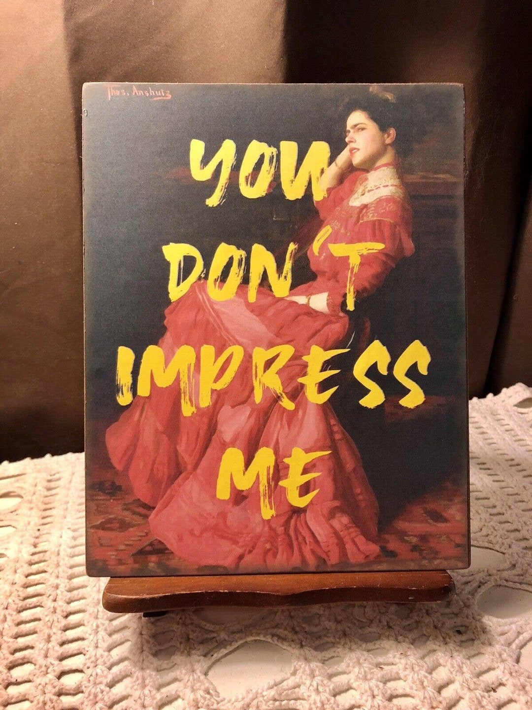 Vintage Lady, Typography, You Don't Impress Me, Handcrafted Plaque ...
