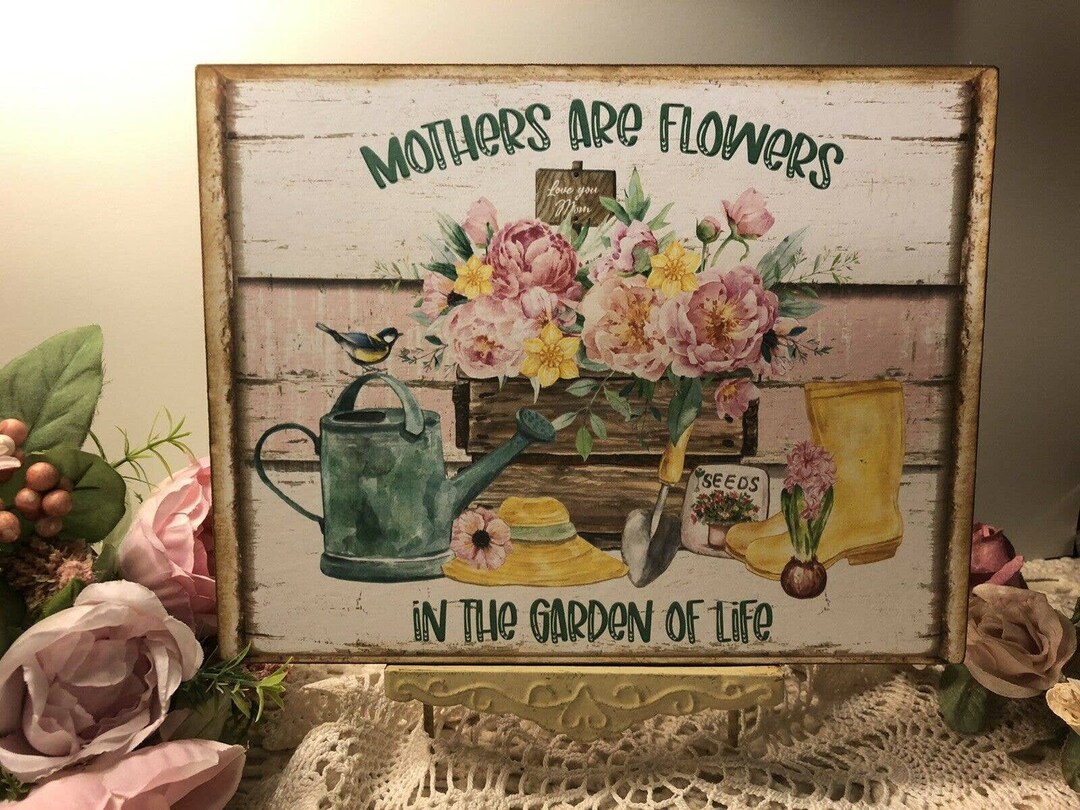 Mothers Are Flowers in the Garden of Life, Handcrafted Plaque / Sign ...