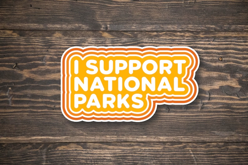 I Support National Parks Sticker Waterproof Vinyl Sticker - Etsy