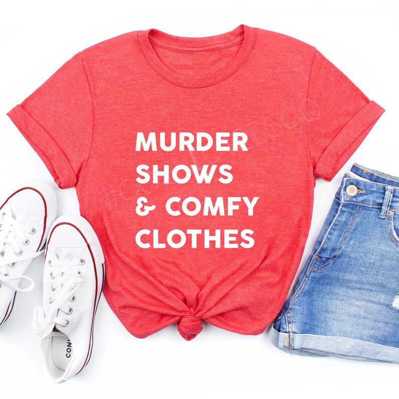 Murder shows and comfy clothes shirt true crime shirt id | Etsy