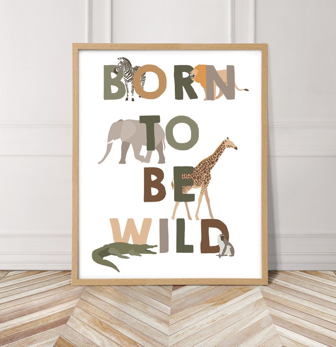 Born to Be Wild Jungle Safari Quote Print, Perfect for a Jungle or ...