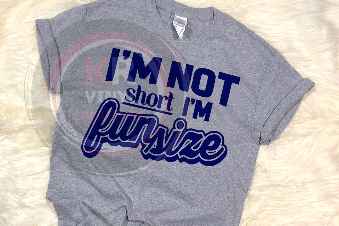 I'm Not Short I'm Fun Size Custom T-shirt. Funny T-shirt. Conversation ...