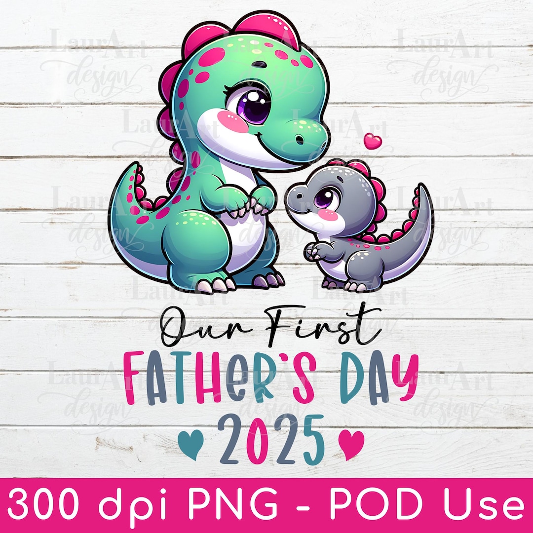 Our First Father's Day 2025 SVG Dinosaurs Dad and Baby Dinosaur PNG ...