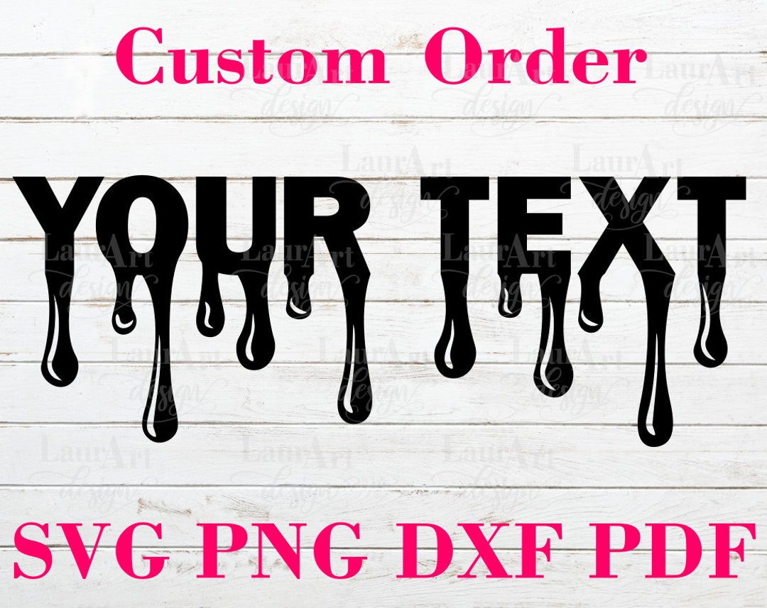 Custom Text Dripping Font SVG Files for Personalized Logo Name ...