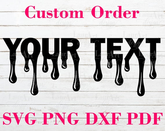 Custom Text Dripping Font SVG Files for Personalized Logo Name - Etsy