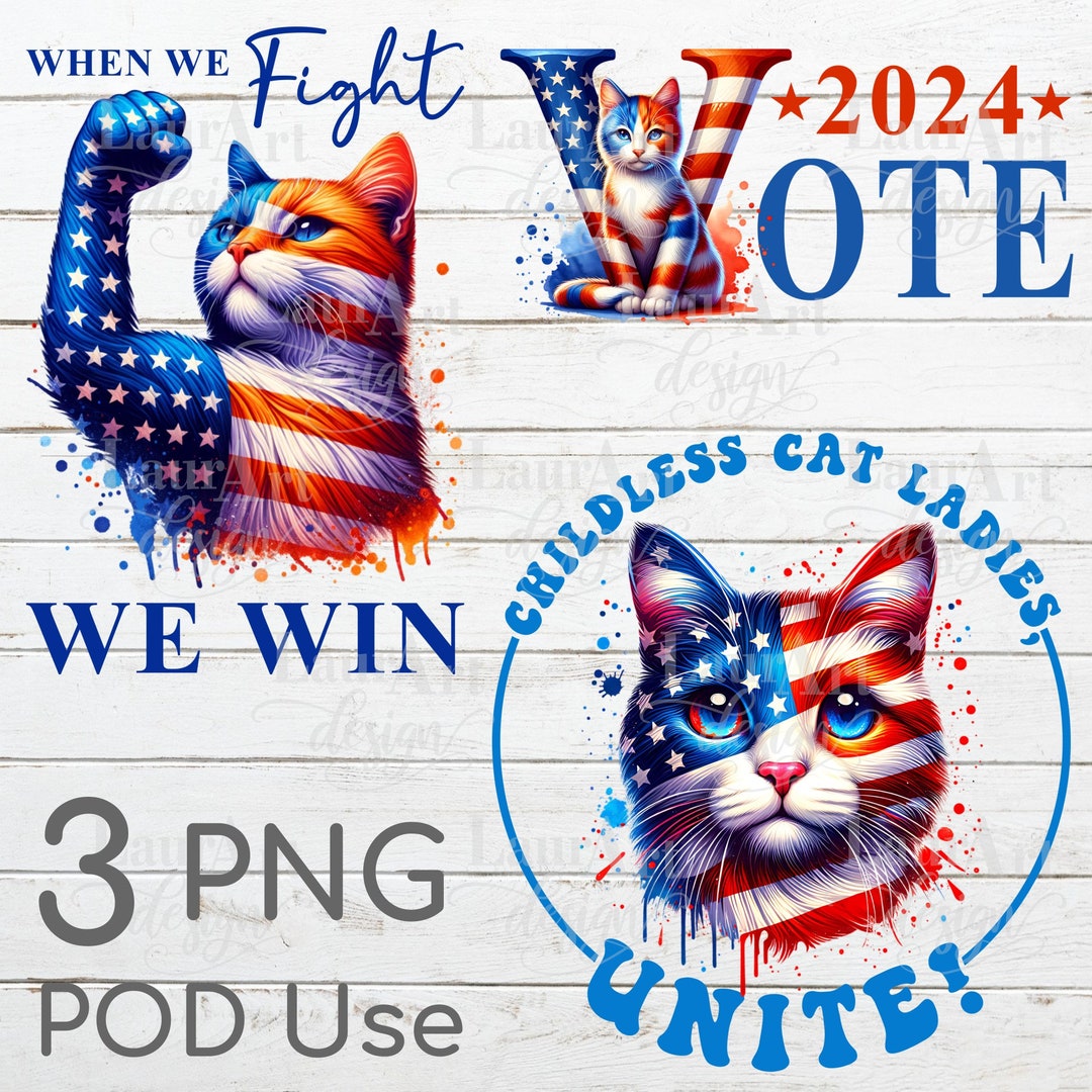 When We Fight We Win Childless Cat Ladies for Kamala PNG Patriotic Cat ...
