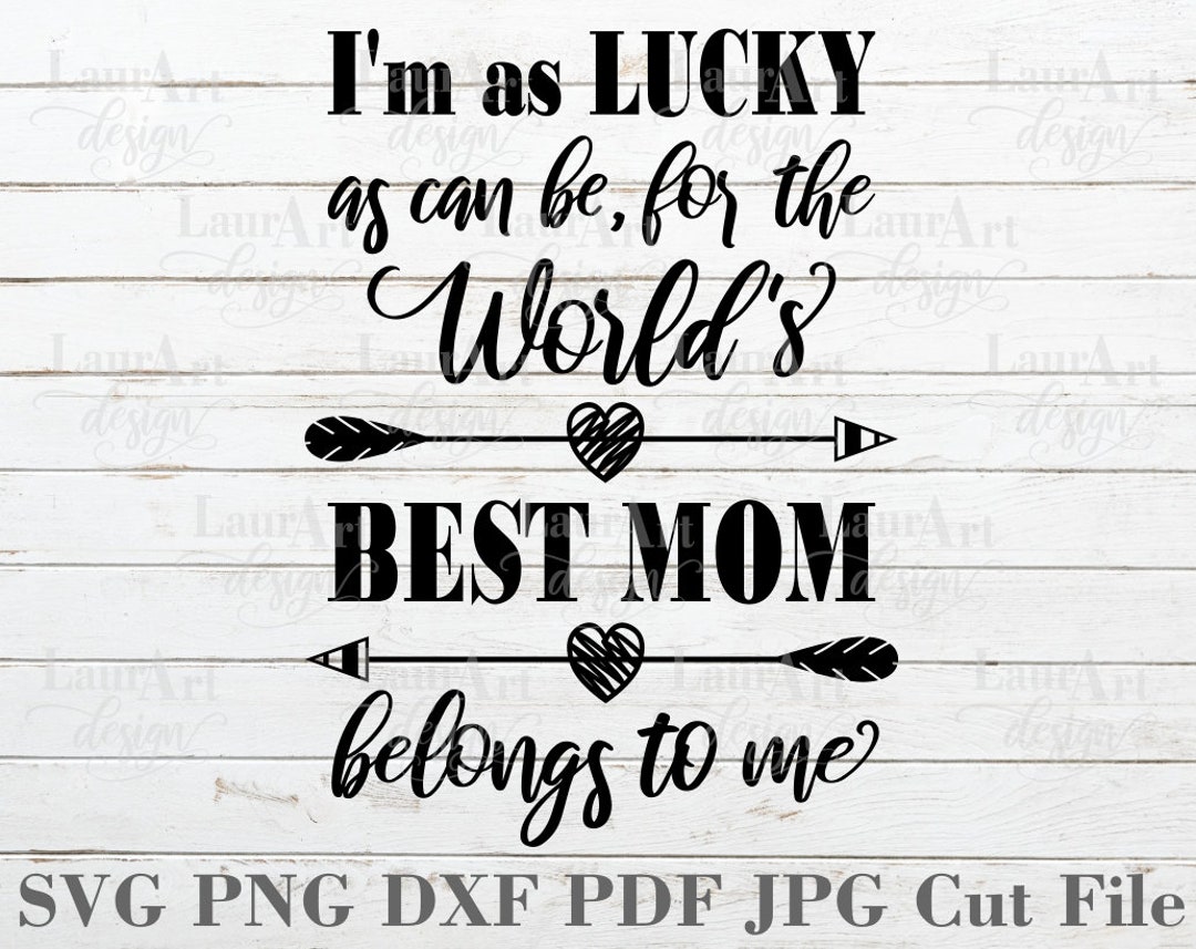 Mother's Day SVG I'm as Lucky as Can Be for the World's Best Mom ...