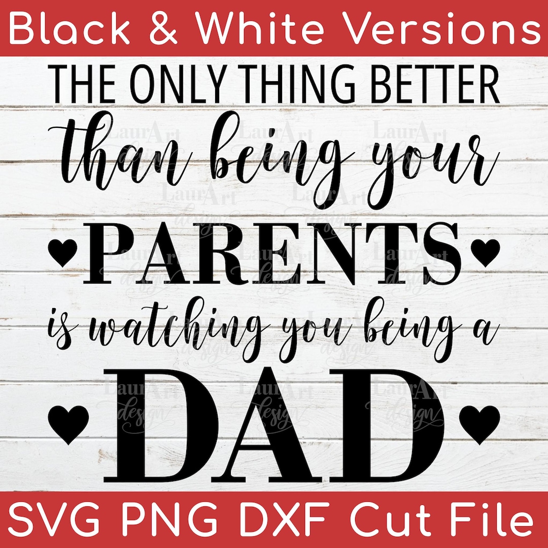 Father's Day SVG the Only Thing Better Than Being Your Parents is ...