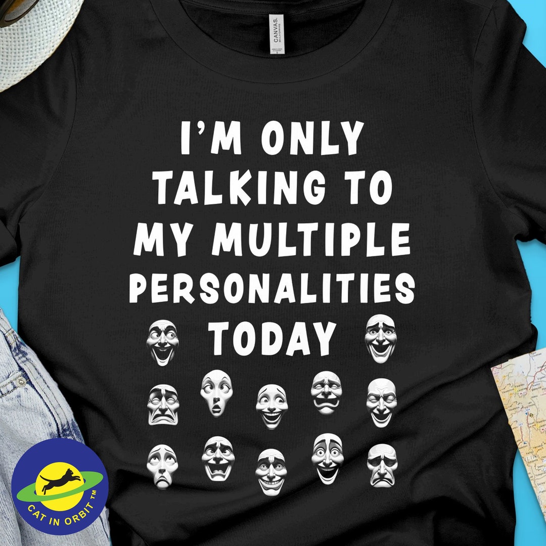Funny Multiple Personalities Quote T-shirt, Black Unisex Tee, Comedy ...