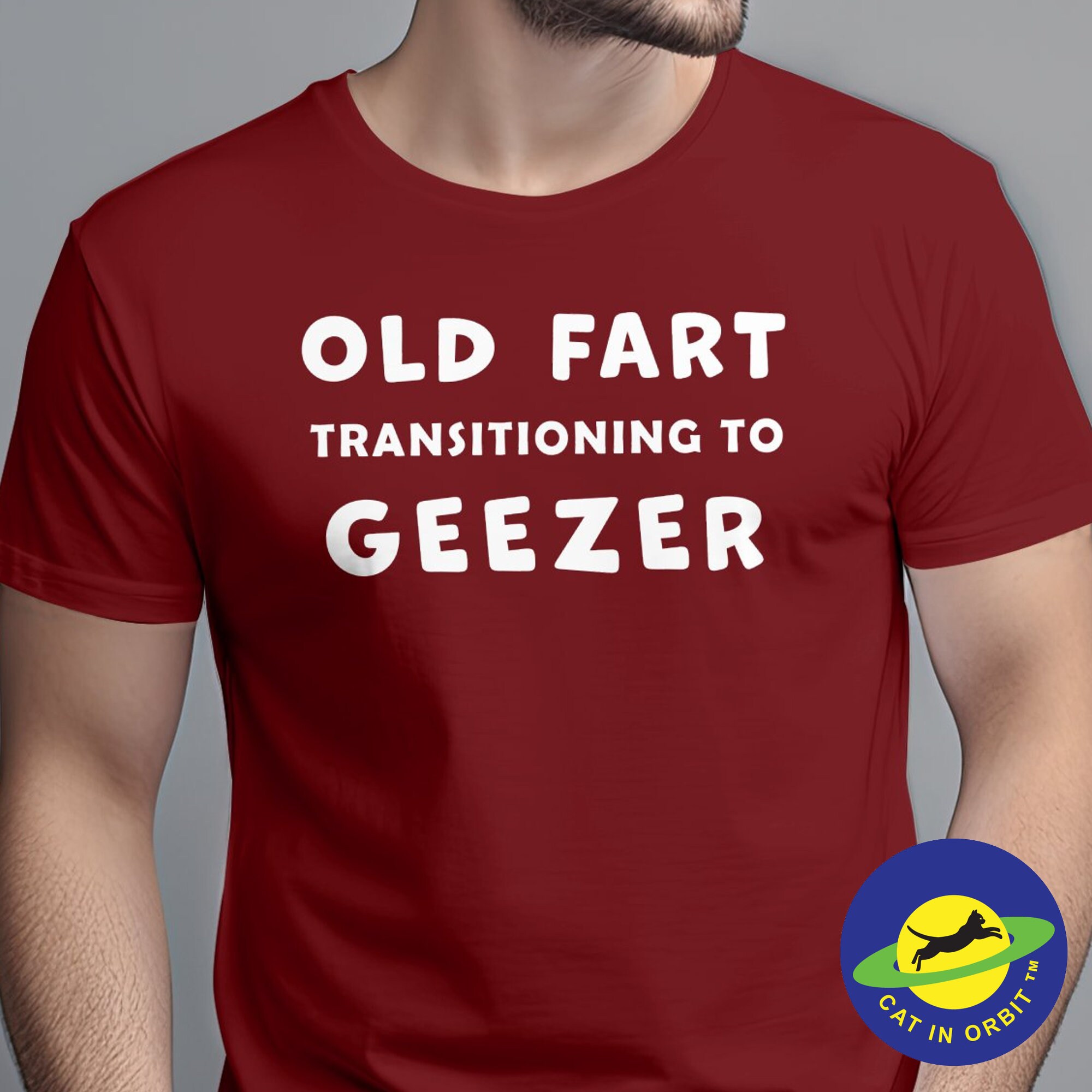 Old Fart Transitioning to Geezer, Funny Graphic T-shirt, for Senior Old ...