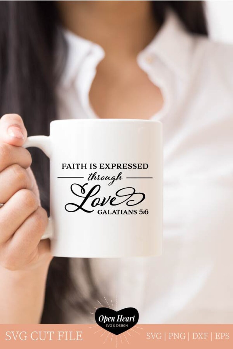 Galatians 5:6 Faith Expressed Through Love SVG Cut File for Personal ...