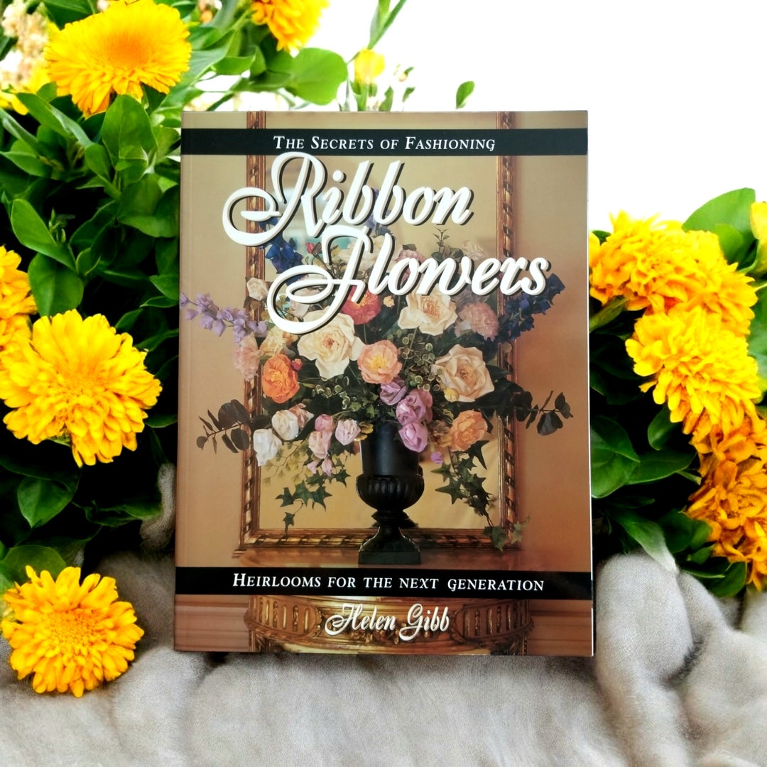 The Secrets of Fashioning Ribbon Flowers by Helen Gibb, Vintage ...