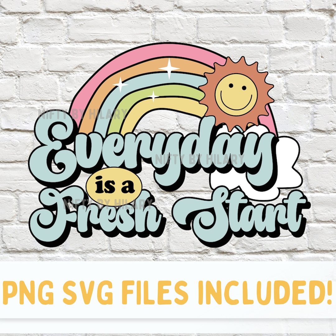 Everyday is a Fresh Start Png, Positive Quotes SVG, Positive Vibes PNG ...