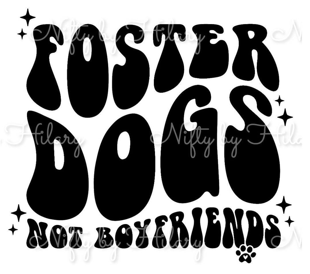 Foster Dogs Not Boyfriends SVG Funny Dog Saying Png - Etsy