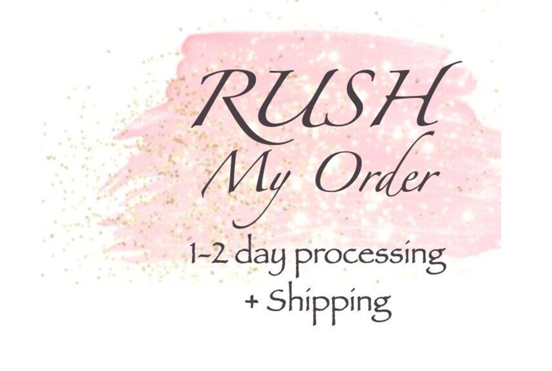 Rush My Order!! Get Your Order Shipped Out Either 1 Business Day or 2 ...