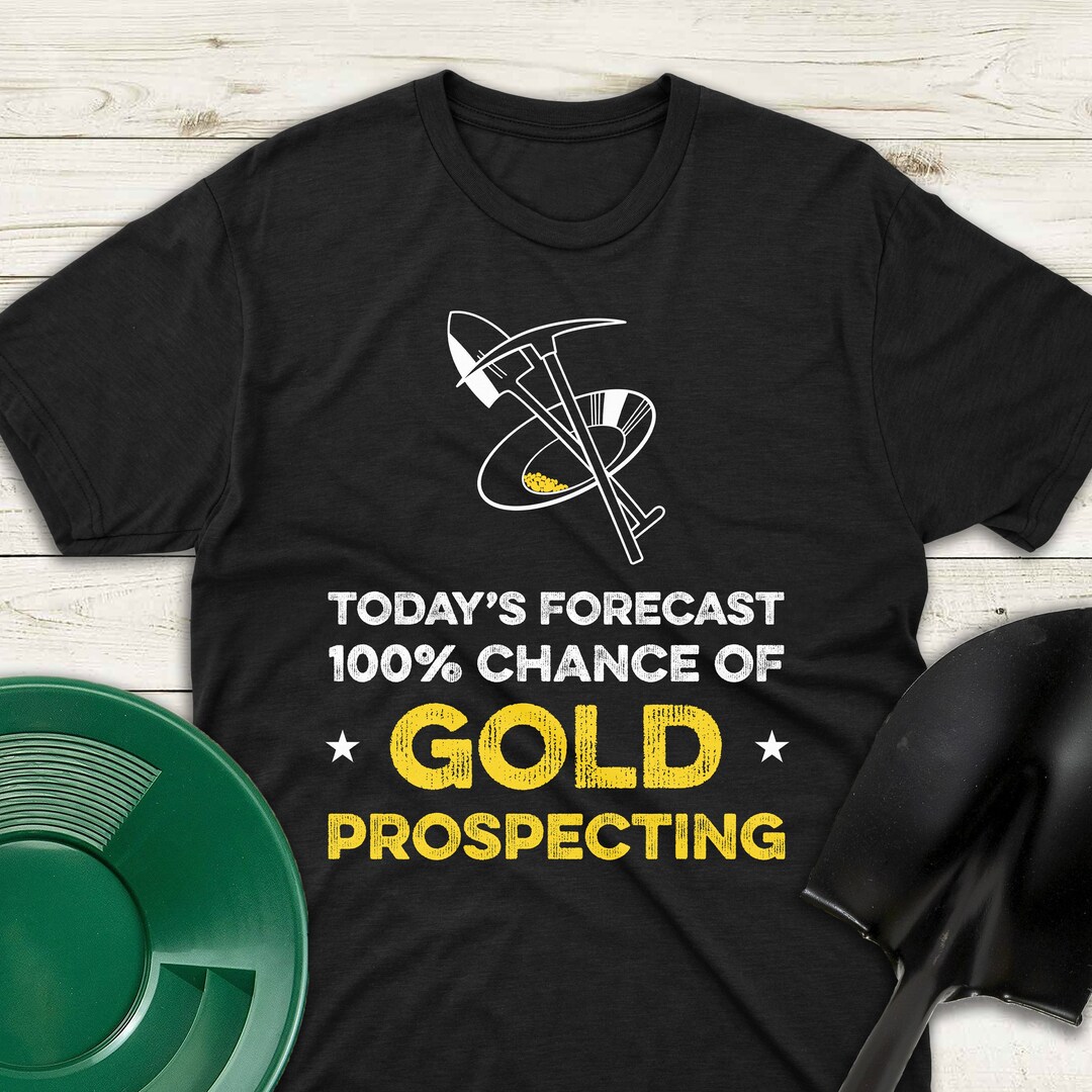 Funny Gold Prospecting T-shirt Gold Panning T-shirt Gold Diggers T ...
