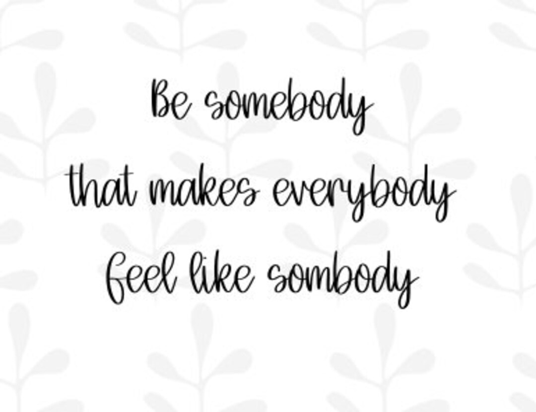 Be Somebody SVG Digital File Be Kind Svg Be A Good Human Vector File ...