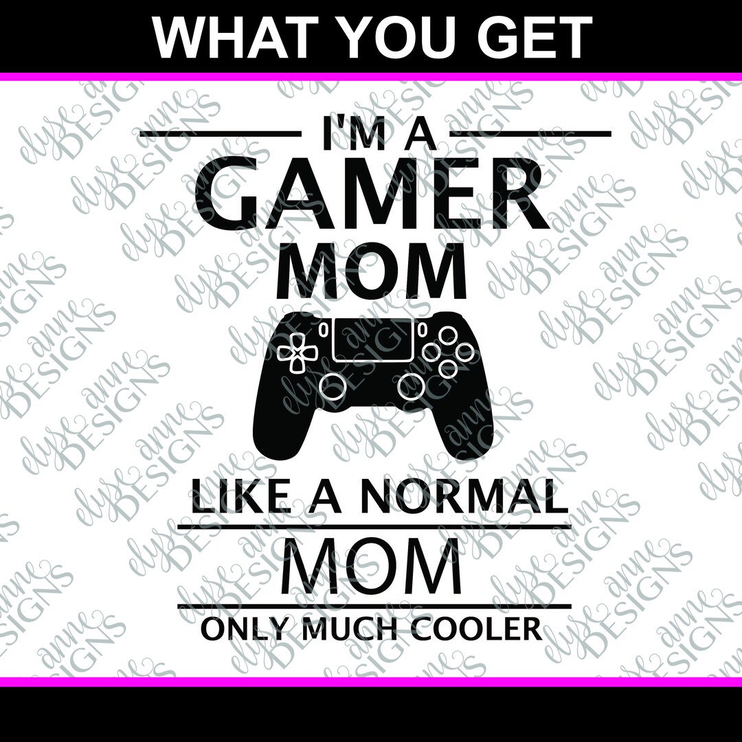 SVG/DFX/PNG Instant Download: I'm A Gamer Mom - Sublimation Download ...