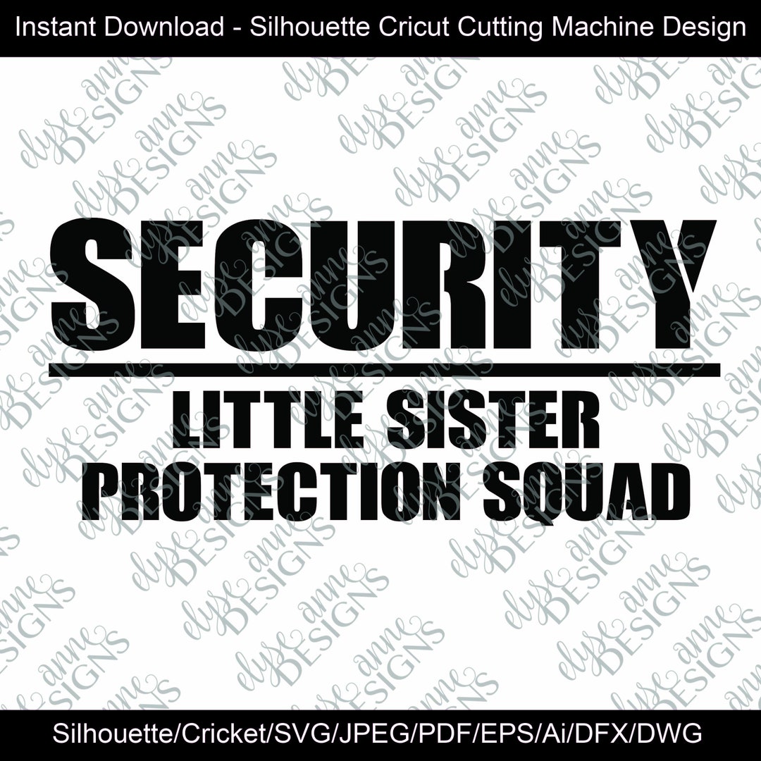 SVG/DXF - Security- Little Sister - Instant Download Silhouette Cricut ...
