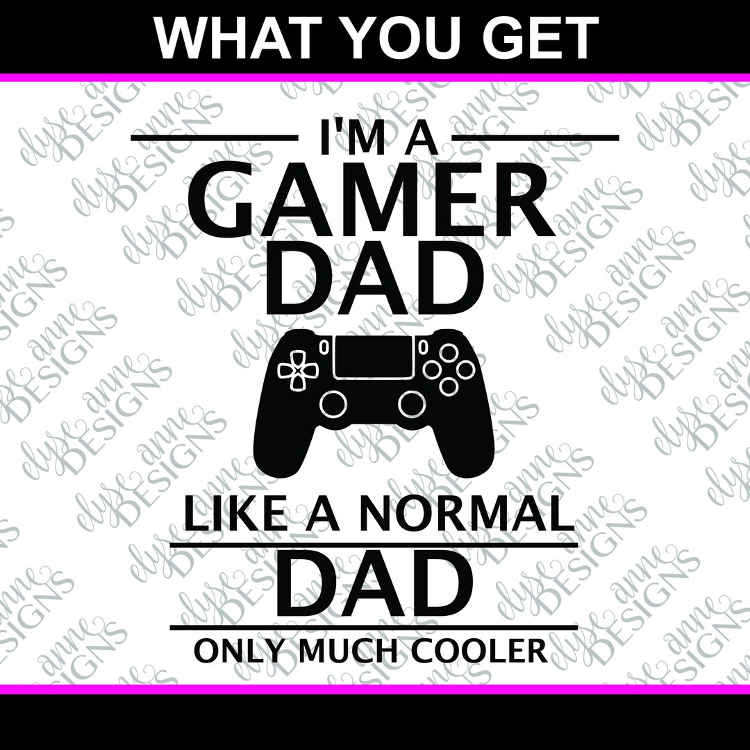 SVG/DFX/PNG Instant Download: I'm A Gamer Dad - Sublimation Download ...